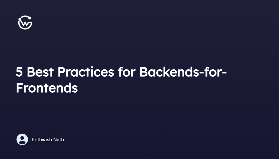 7 Key Lessons I Learned While Building Backends-for-Frontends - WunderGraph