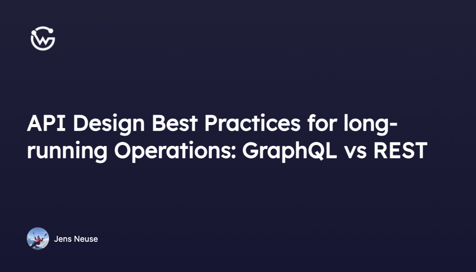API Design Best Practices for long-running Operations: GraphQL vs REST ...