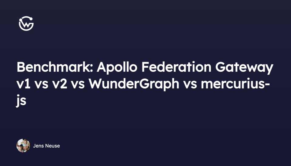 Benchmark: Apollo Federation Gateway v1 vs v2 vs WunderGraph vs mercurius-js - WunderGraph