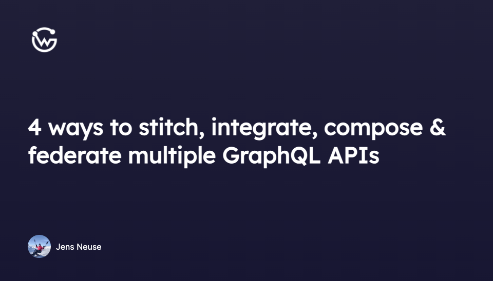 4 ways to stitch, integrate, compose & federate multiple GraphQL APIs ...