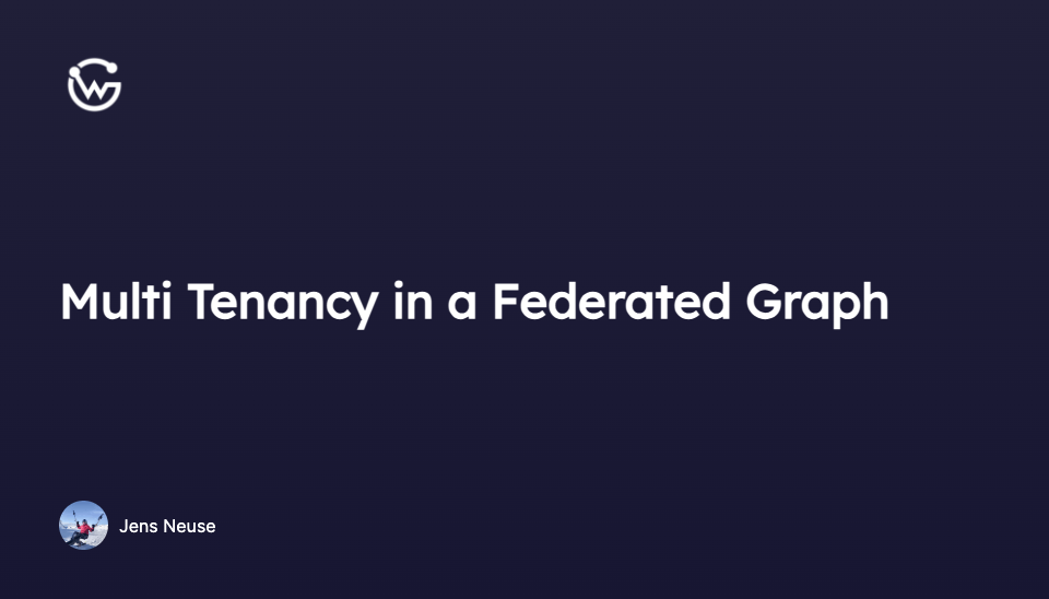 Designing a Multi-Tenant Federated GraphQL Schema - WunderGraph