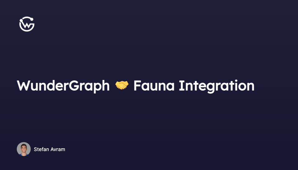 WunderGraph 🤝 Fauna Integration - WunderGraph