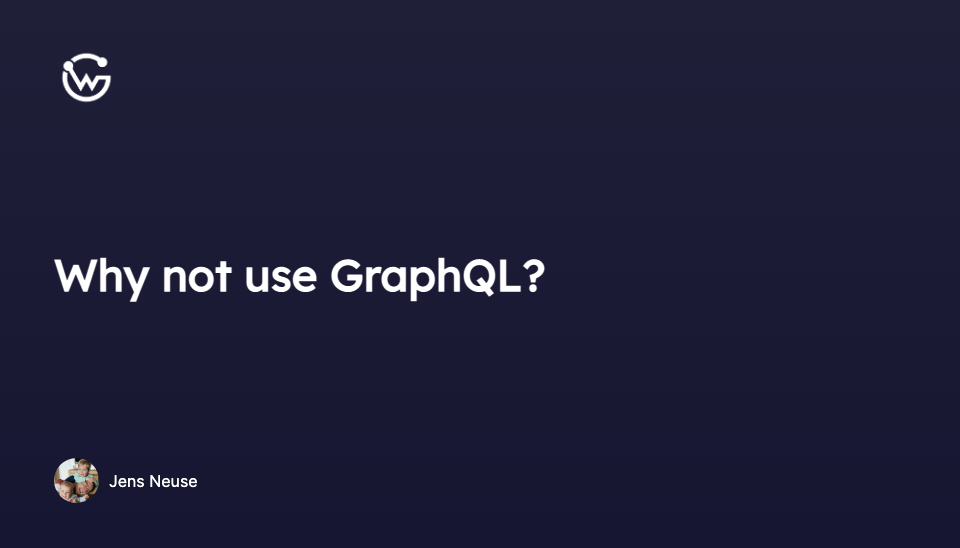 Why not use GraphQL? - WunderGraph