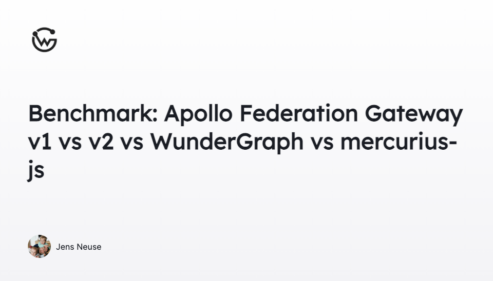 Benchmark: Apollo Federation Gateway v1 vs v2 vs WunderGraph vs mercurius-js - WunderGraph