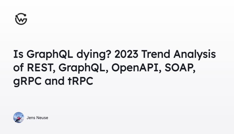 Is GraphQL dying? 2023 Trend Analysis of REST, GraphQL, OpenAPI, SOAP ...