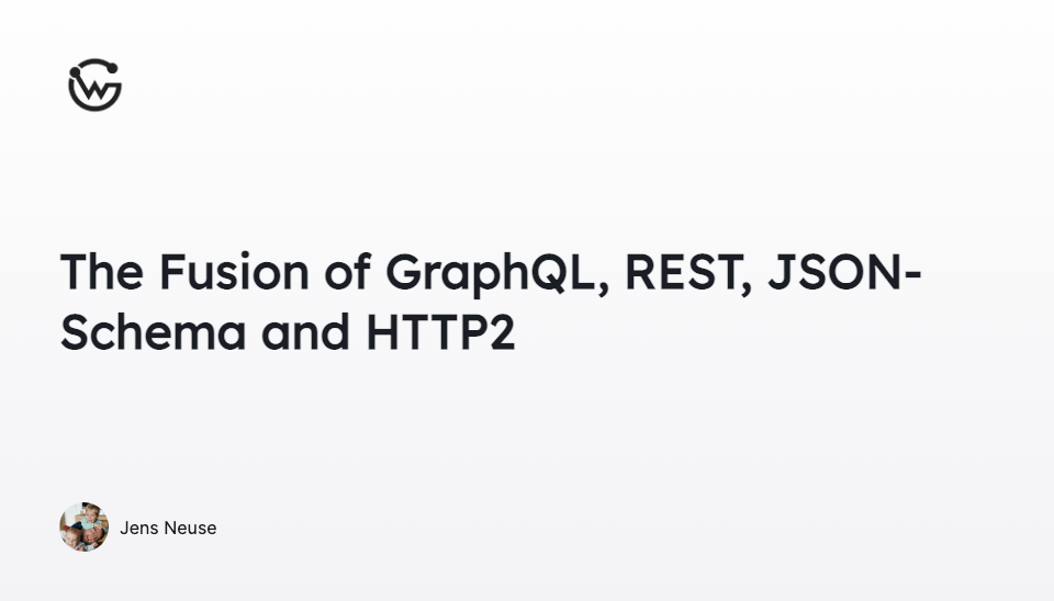 The Fusion of GraphQL, REST, JSON-Schema and HTTP2 - WunderGraph