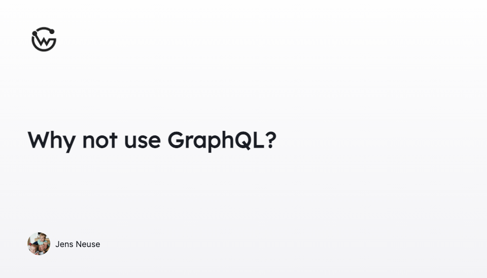 Why not use GraphQL? - WunderGraph