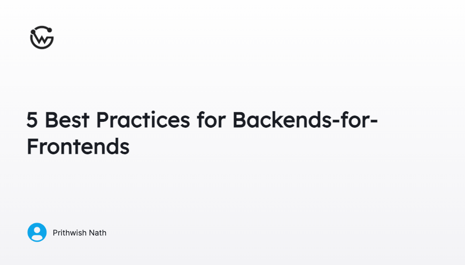 7 Key Lessons I Learned While Building Backends For Frontends Wundergraph