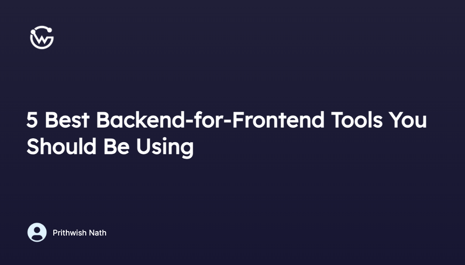 5 Best Backend-for-Frontend Tools You Should Be Using - WunderGraph