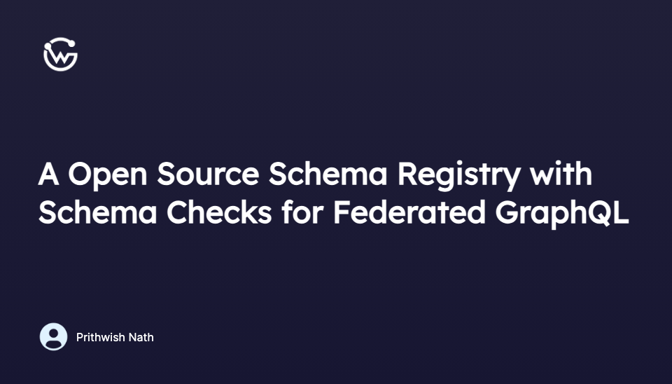 A Open Source Schema Registry with Schema Checks for Federated GraphQL - WunderGraph